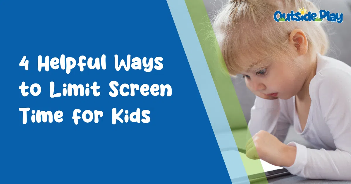 4 Helpful Ways to Limit Screen Time for Kids | Outside Play