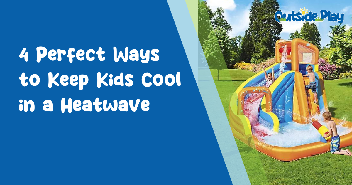 4 Perfect Ways to Keep Kids Cool in a Heatwave