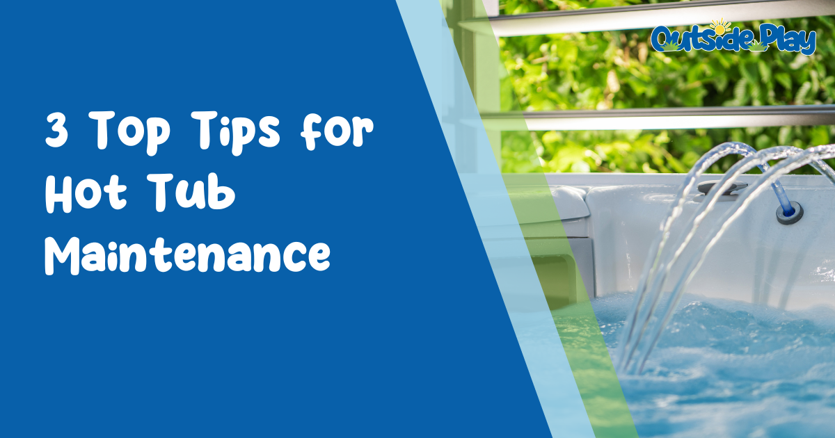 3 Top Tips for Hot Tub Maintenance